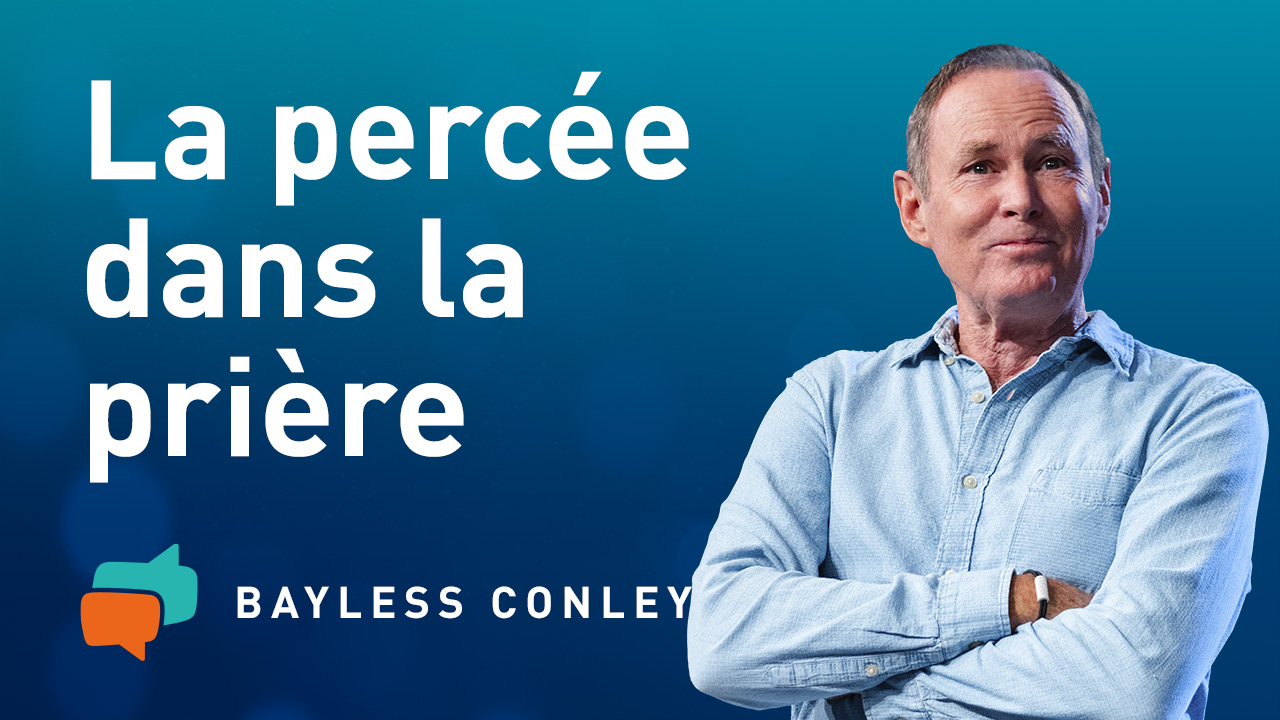 Prière : de l'action de grâce à la percée | Réponses avec Bayless Conley